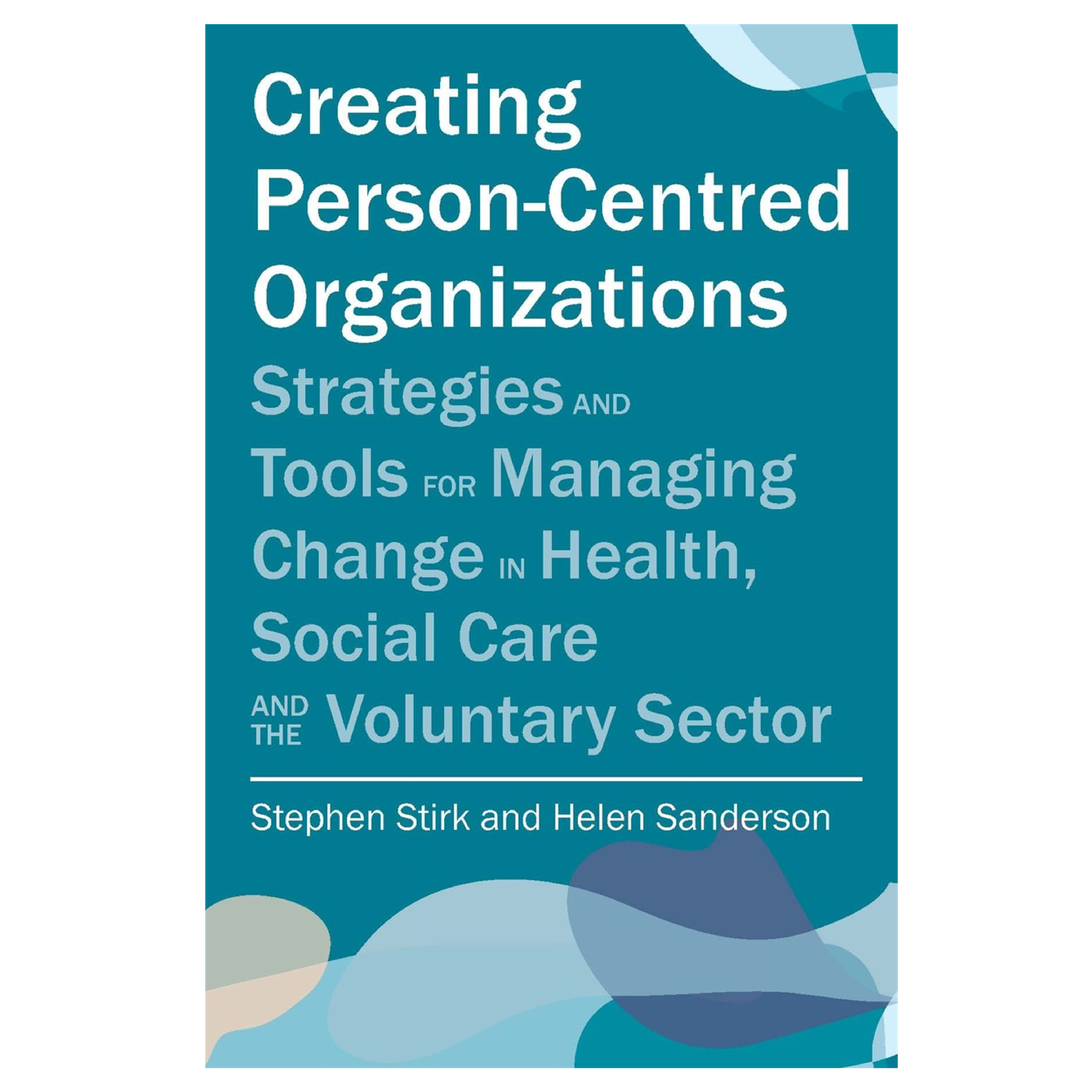 Creating Person-Centred Organisations - Helen Sanderson Associates Creating Person-Centred Organisations - Helen Sanderson Associates